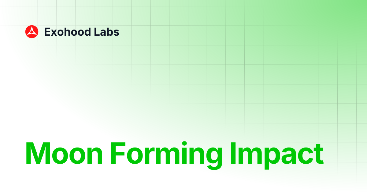 Moon Forming Impact | Exohood Labs
