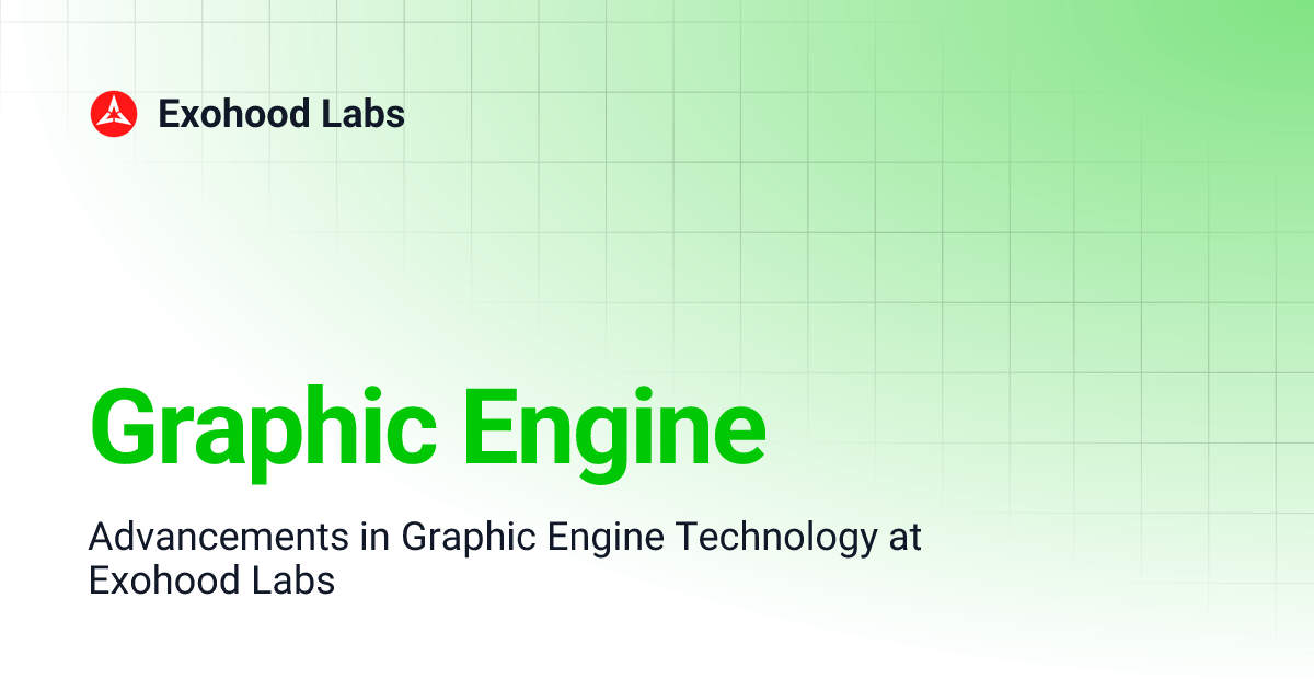 Graphic Engine | Exohood Labs